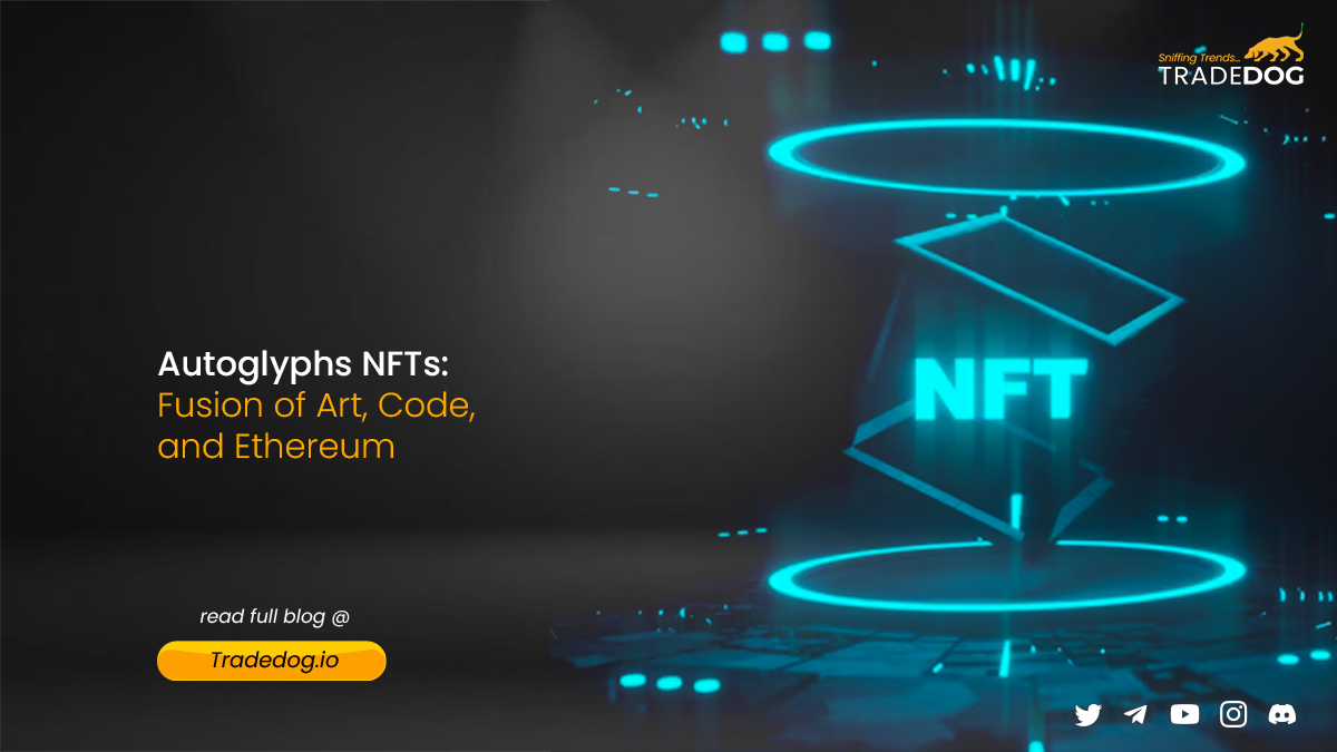 Exploring Autoglyphs NFT: The Fusion of Art, Code, and Ethereum - TradeDog