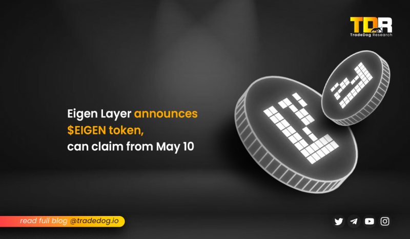 Eigen Layer announces $EIGEN token, can claim from May 10 - TradeDog